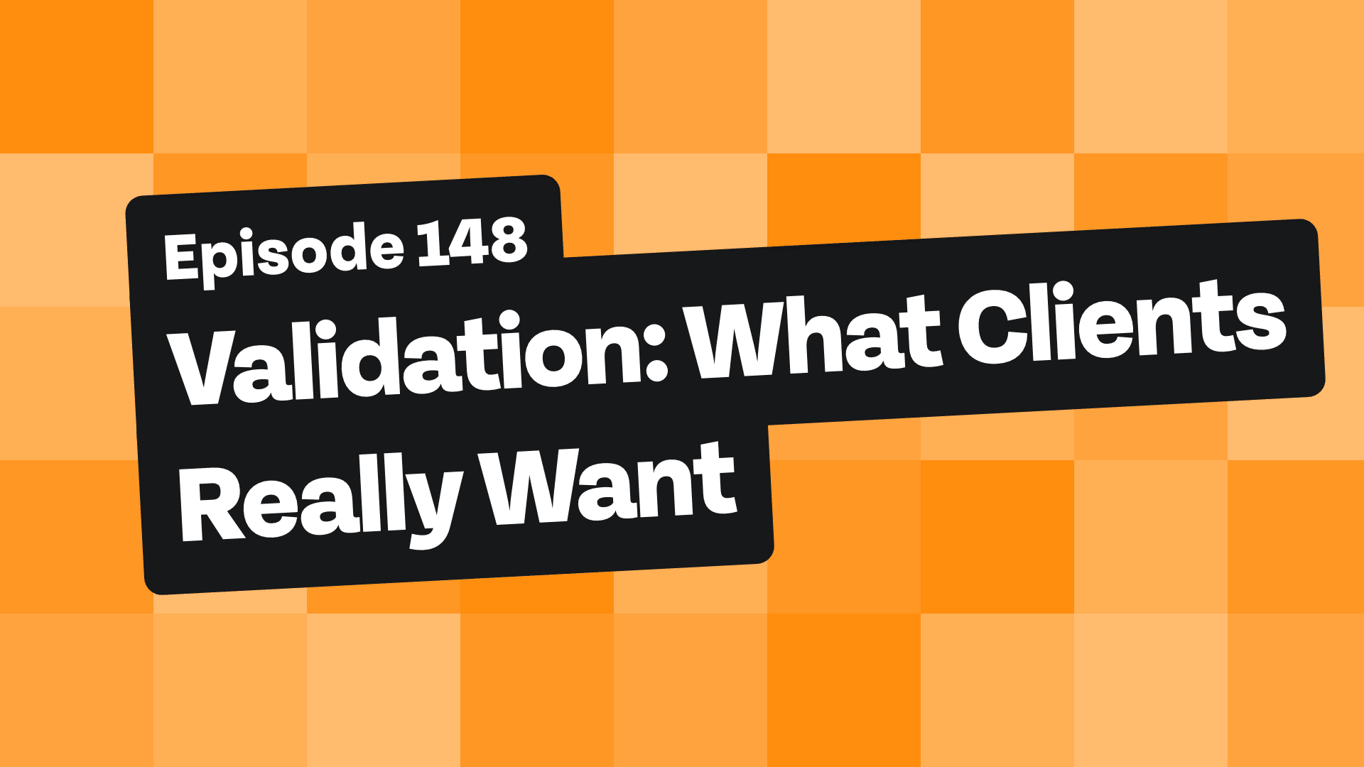 Validation: What Clients Really Want | E148 Elementality Podcast