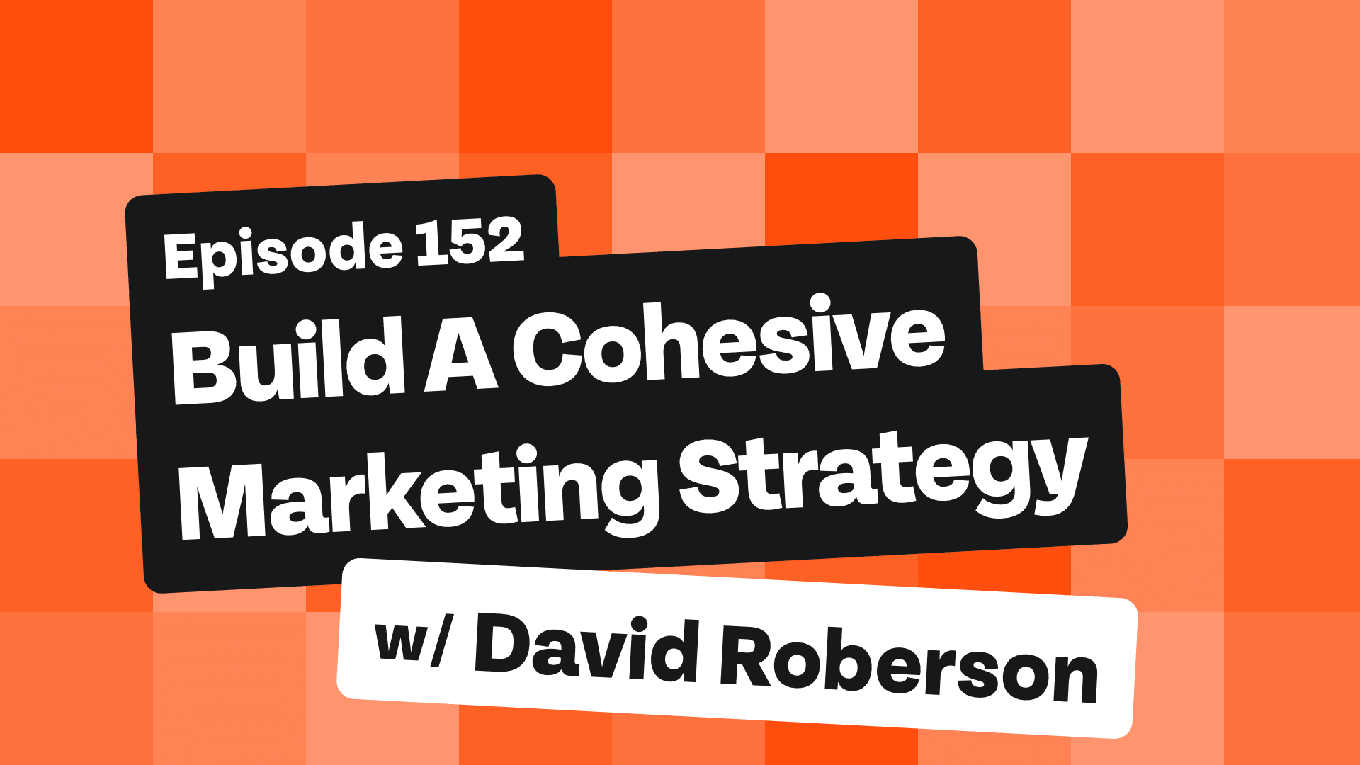 Build A Cohesive Marketing Strategy With David Roberson | E152 Elementality Podcast