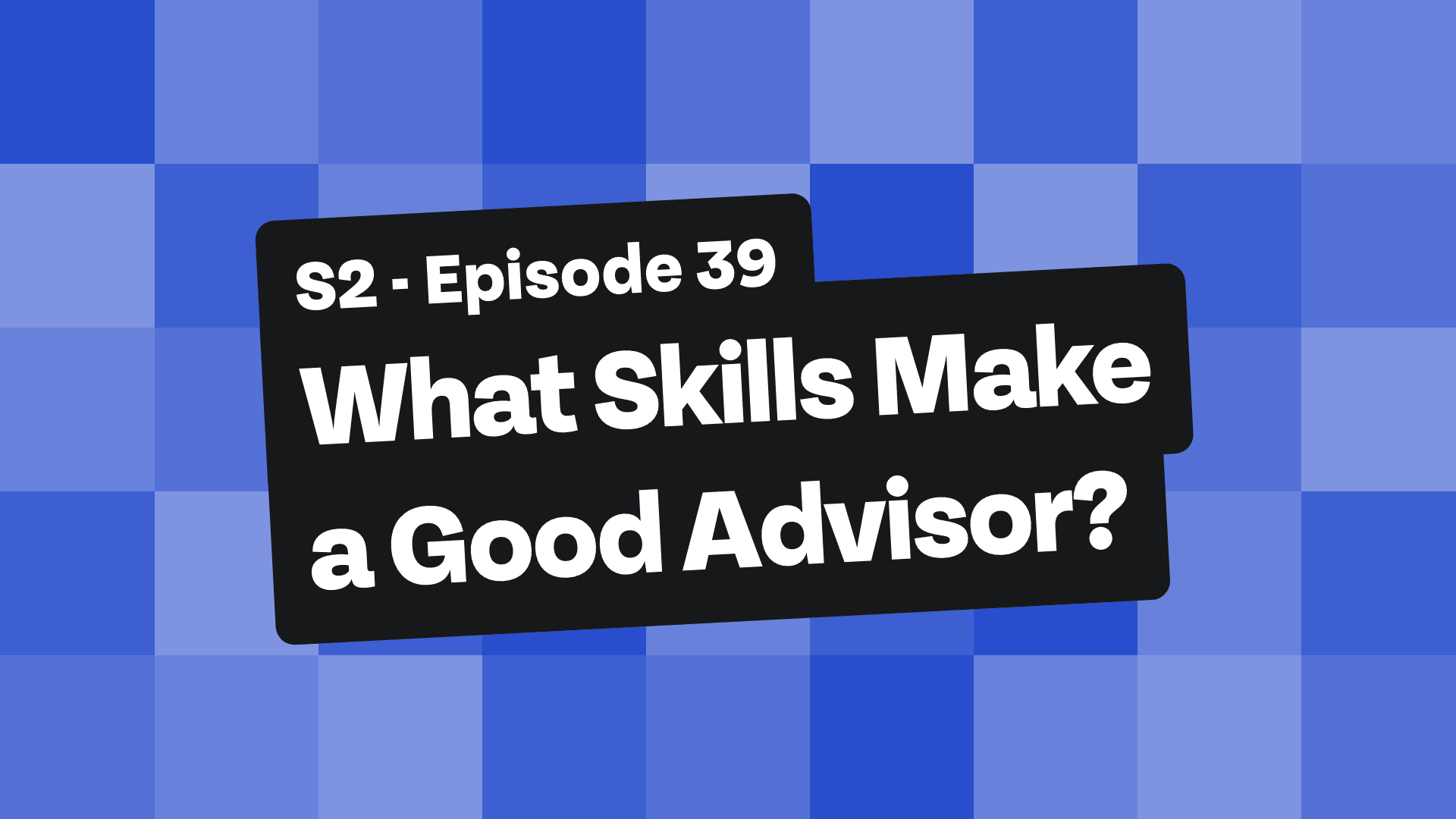 What Skills Make a Good Advisor? | S2E39 Elementality Podcast