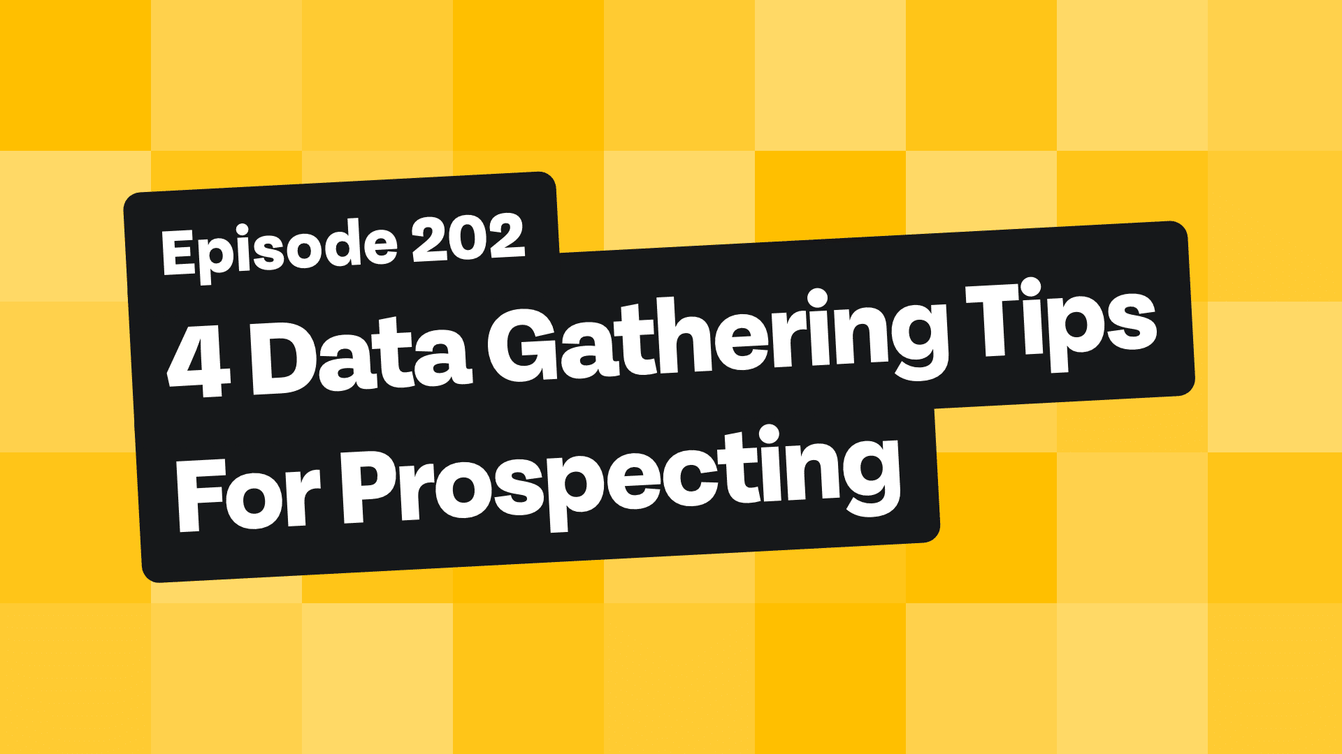 4 Data Gathering Tips for Prospecting
