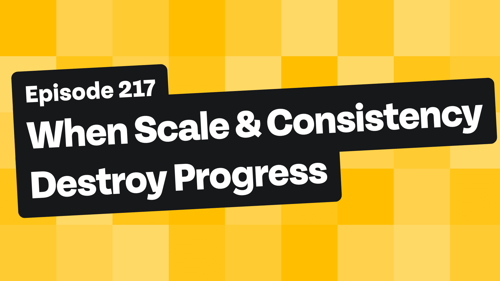When Scale & Consistency Destroy Progress