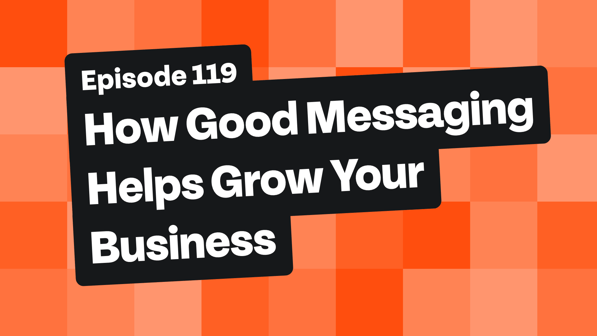 How Good Messaging Helps Grow Your Business | E119 Elementality Podcast