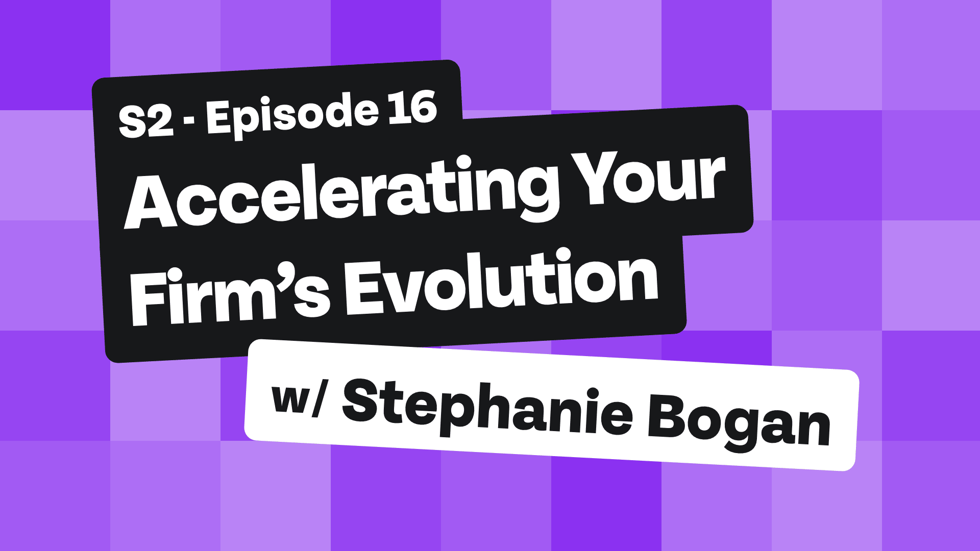 Accelerating Your Firm's Evolution With Stephanie Bogan | S2E16 ...